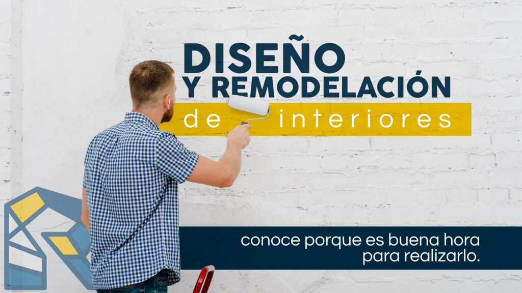 Diseño y remodelación de interiores: Porque es buena hora para realizarlo